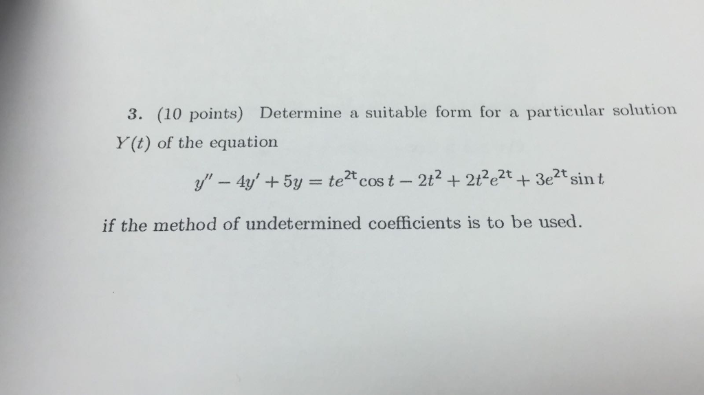 Solved Determine a suitable form for a particular solution | Chegg.com Solved Determine a suitable form for a particular solution | Chegg.com