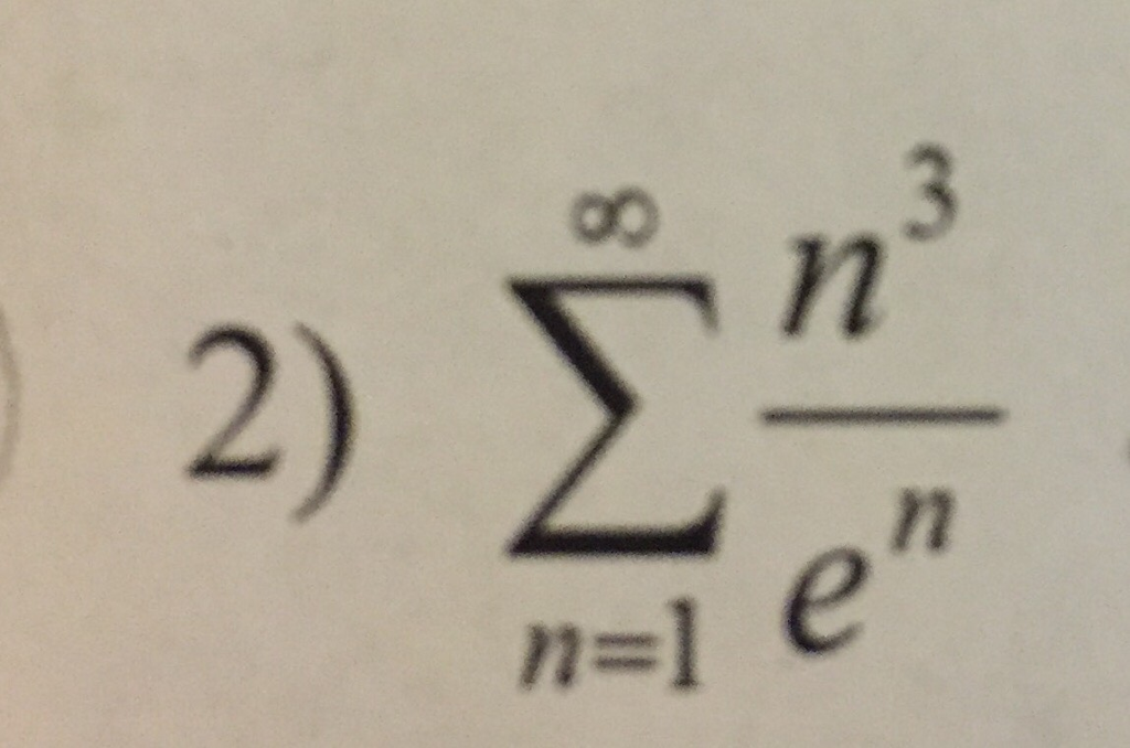 Solved Sigma^infinity _n = 1 n^3/e^n | Chegg.com