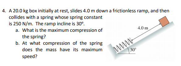 Solved 4. A 20.0 kg box initially at rest, slides 4.0 m down | Chegg.com