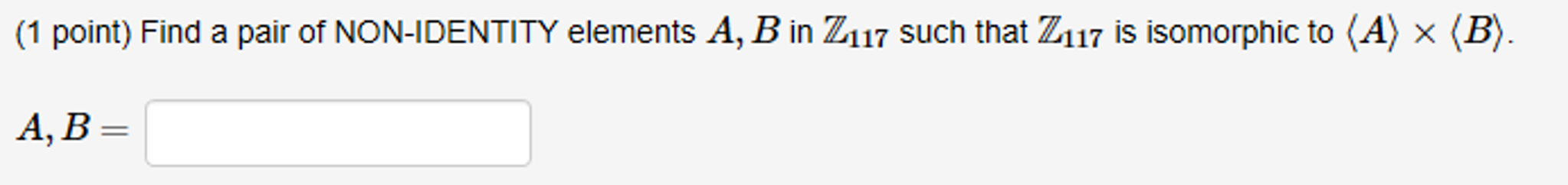 Solved: Find A Pair Of NON-IDENTITY Elements A, B In Z_117... | Chegg.com