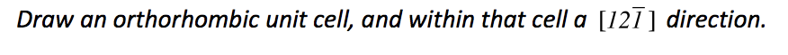 Solved Draw an orthorhombic unit cell, and within that cell | Chegg.com