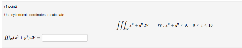 Solved Use cylindrical coordinates to calculate: integral | Chegg.com