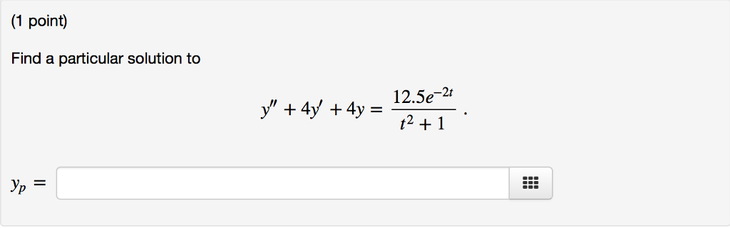 Solved (1 point) Find a particular solution to 12.5e2 y, +4y | Chegg.com