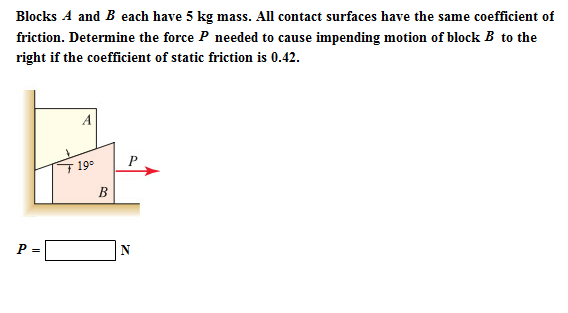 Solved Blocks A and B each have 5kg mass. All contact | Chegg.com
