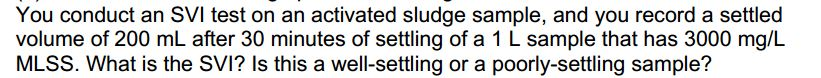 Solved You conduct an SVI test on an activated sludge | Chegg.com