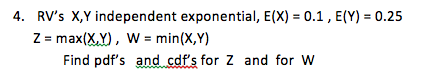 4. RV?s X,Y independent exponential, E(X) = 0.1, E(Y) | Chegg.com