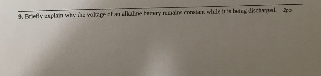 Solved 9. Briefly explain why the voltage of an alkaline | Chegg.com