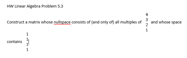 Solved Construct A Matrix Whose Nullspace Consists Of And