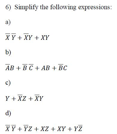 Solved 6) Simplify the following expressions: a) X Y + XY + | Chegg.com
