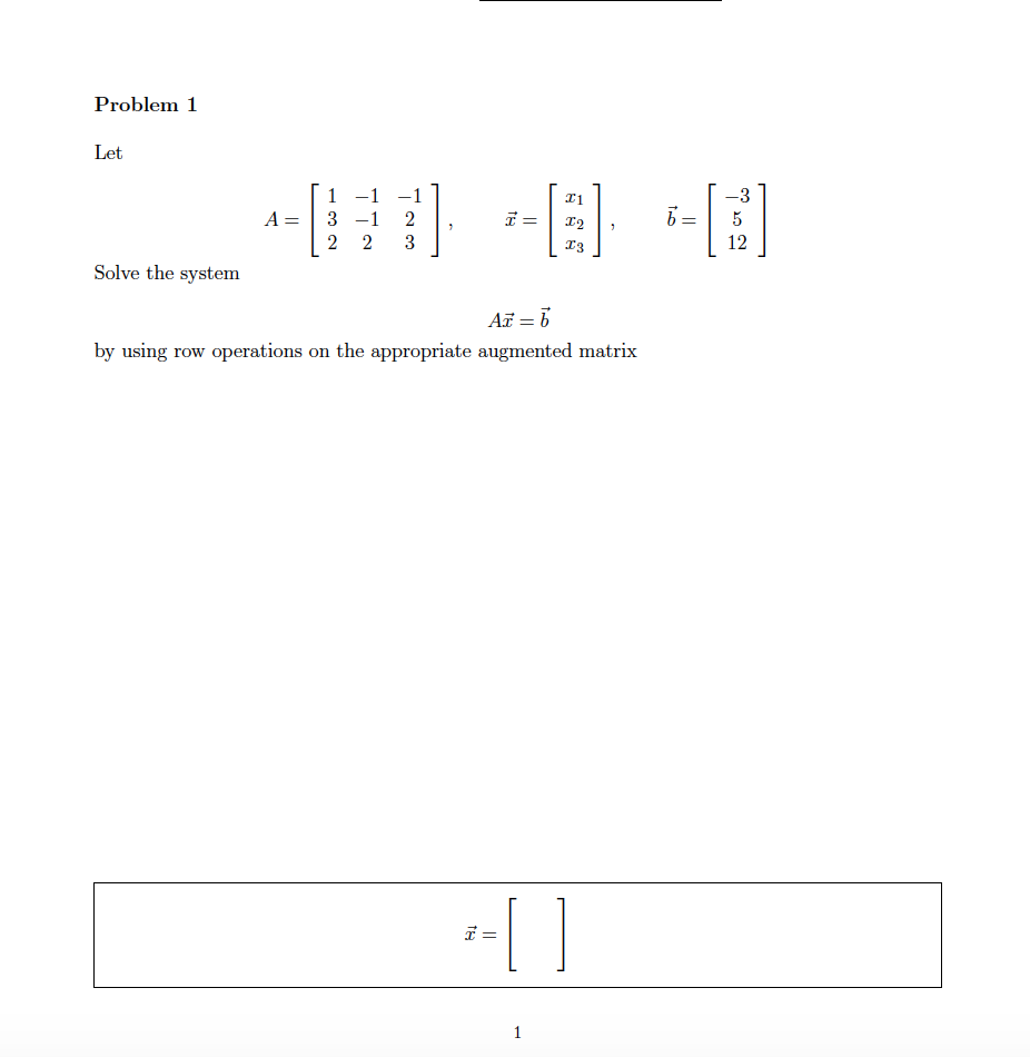 Solved Problem 1 Let 3 -1 2 13 12 Solve the system by using | Chegg.com