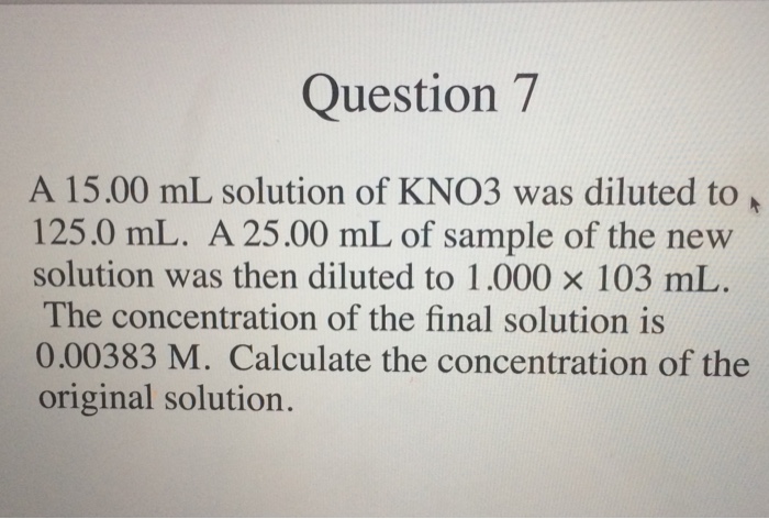 Solved A 15.00 mL solution of KN03 was diluted to 125.0 mL. | Chegg.com