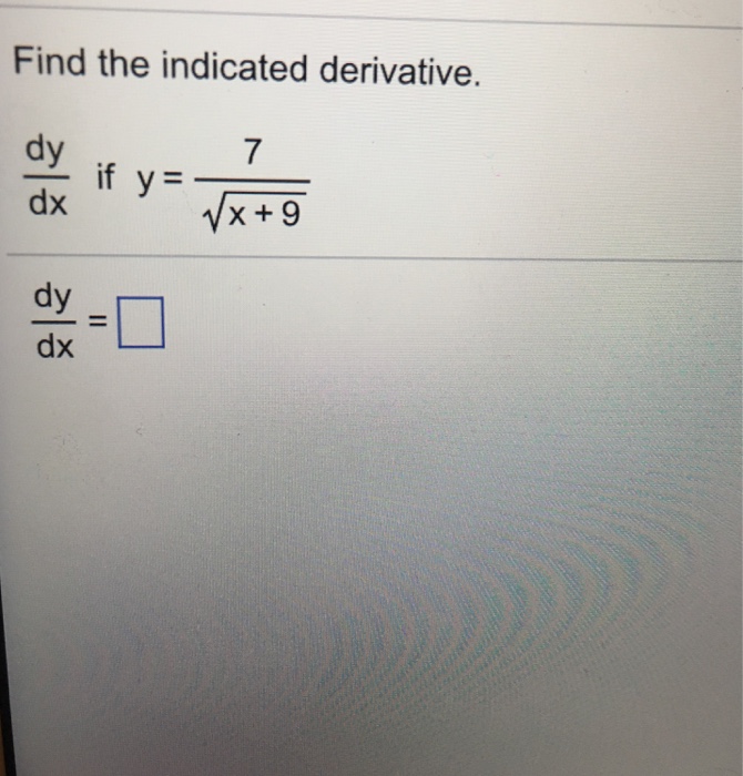 Solved Find the indicated derivative. dy/dx if y = | Chegg.com
