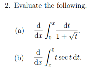 Solved Evaluate the following: d.dx integral 0 x dt / 1 + | Chegg.com