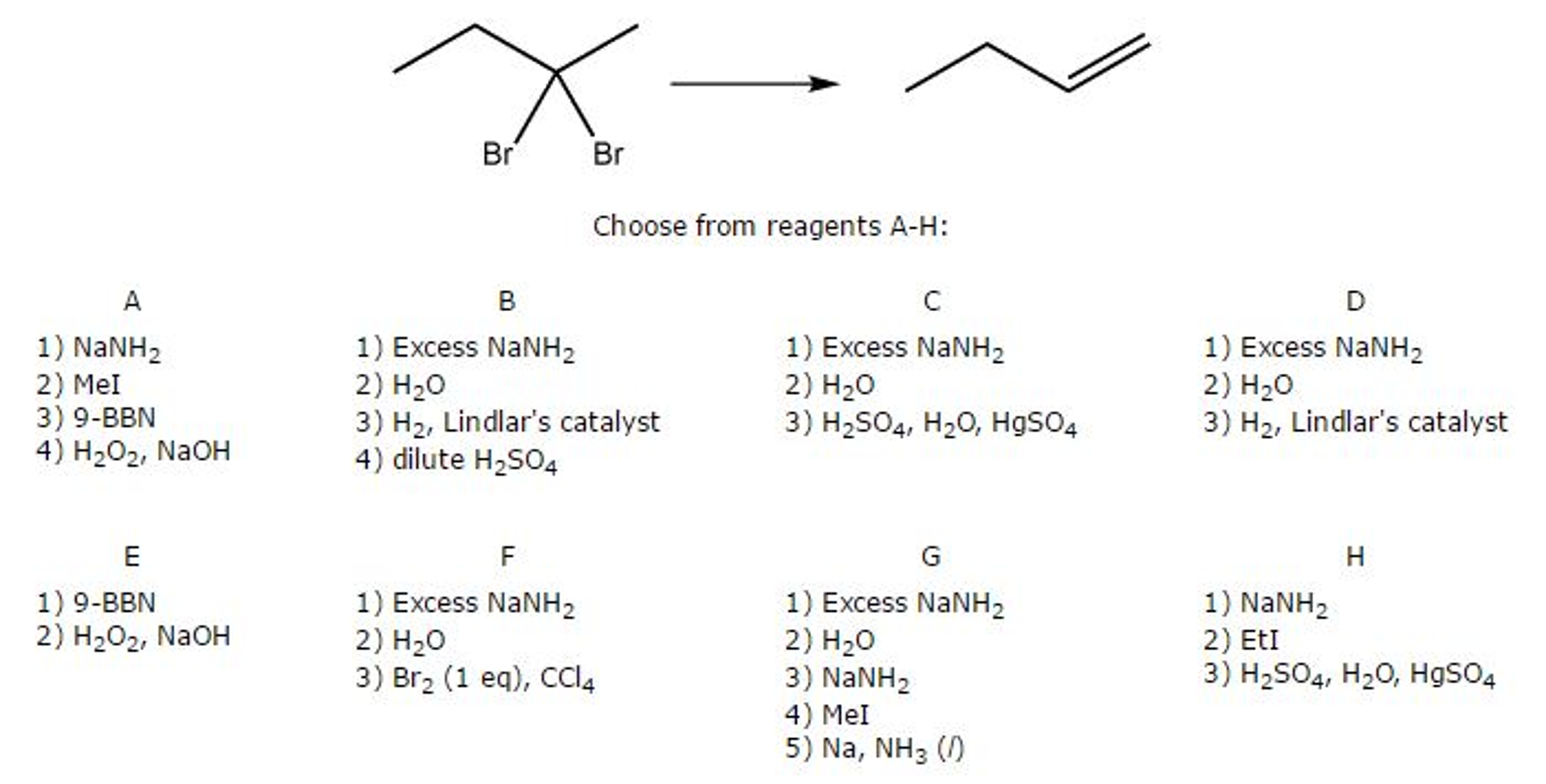 Solved Choose from reagents A-H: 1) NaNH2 2) Mel 3) 9-BBN 4) | Chegg.com