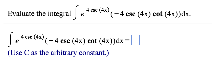 Solved Evaluate the integral integral e^4csc(4x) (-4 esc | Chegg.com
