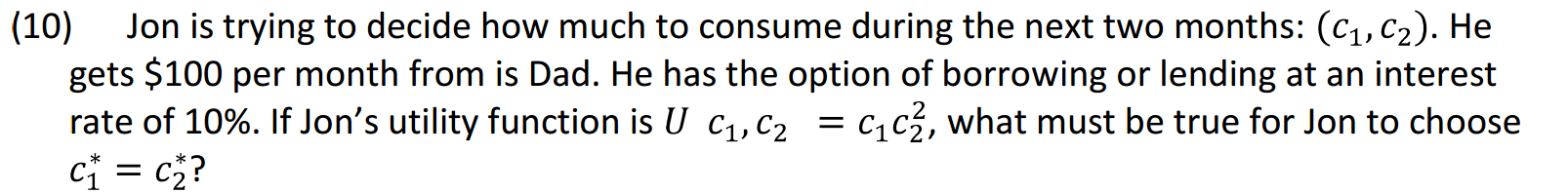 Solved (10) Jon is trying to decide how much to consume | Chegg.com