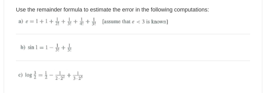 Solved Use the remainder formula to estimate the error in | Chegg.com