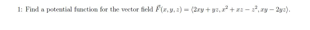 Solved Find a potential function for the vector field F(x, | Chegg.com