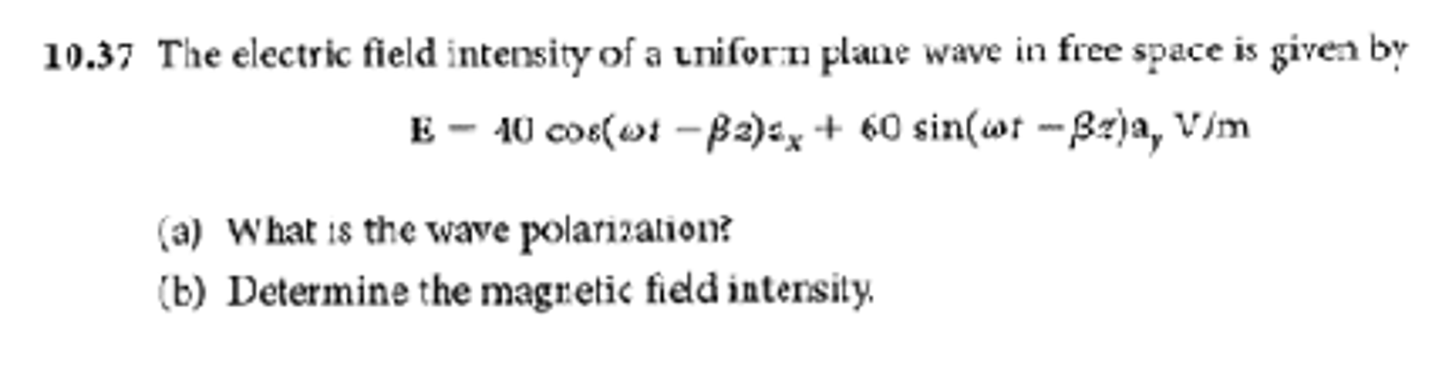 Solved The electric field intensity of a uniform plane wave | Chegg.com