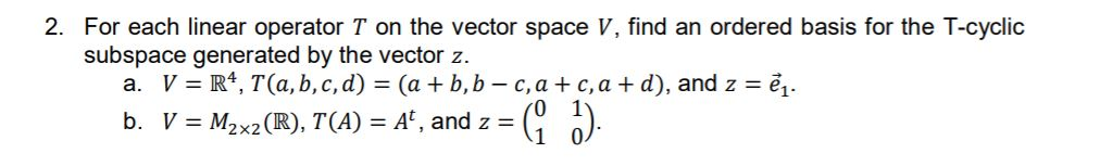 Solved 2. For each linear operator T on the vector space V, | Chegg.com