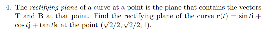 Solved 4. The rectifying plane of a curve at a point is the | Chegg.com