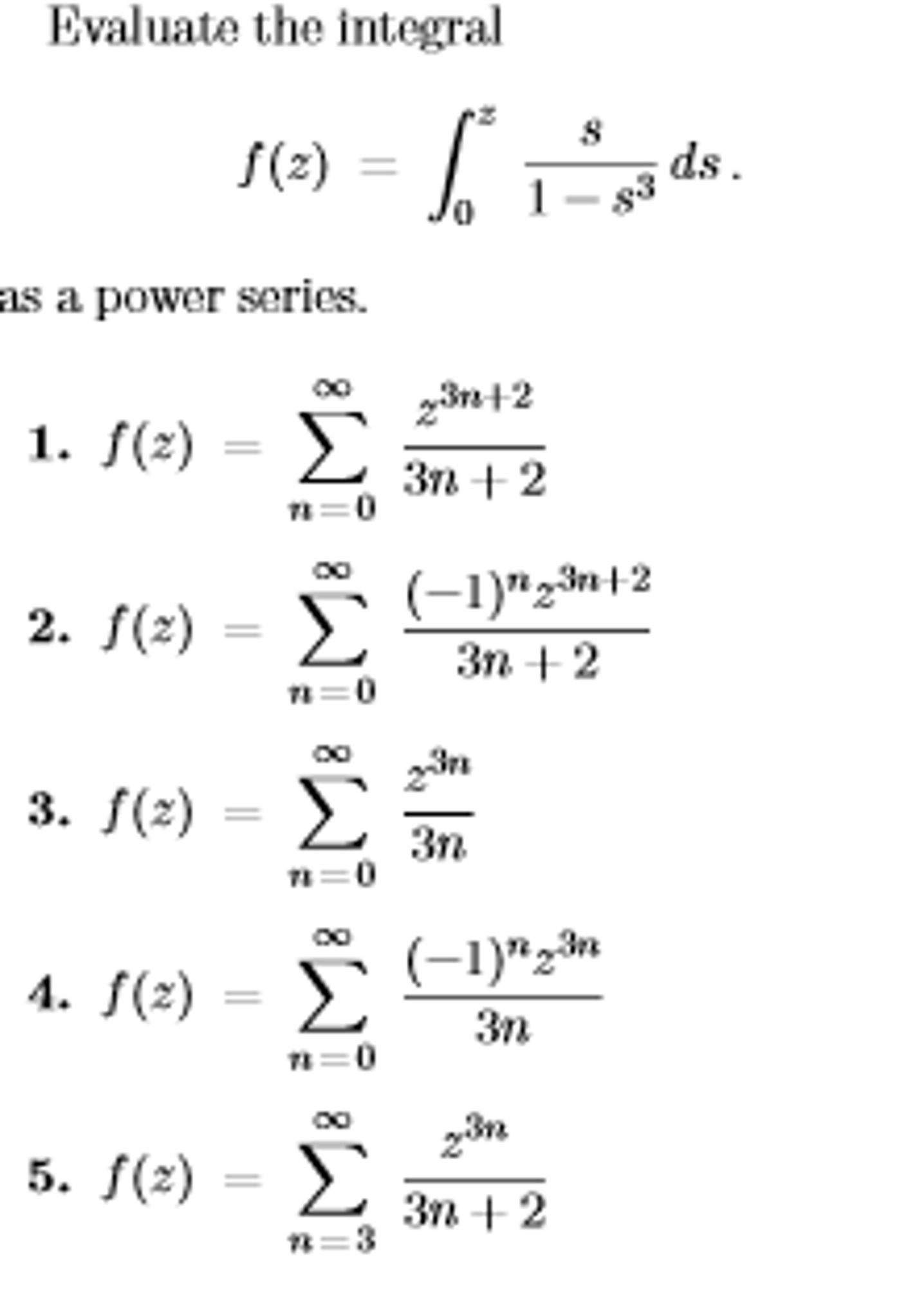 Solved Evaluate the integral f(z) = integral_0^z S/1 - S^3 | Chegg.com