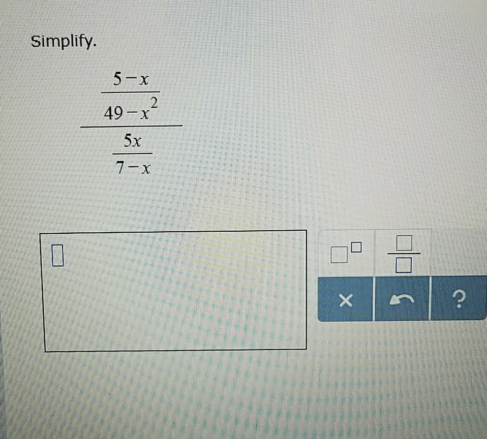 Solved Simplify 49-x 5x | Chegg.com