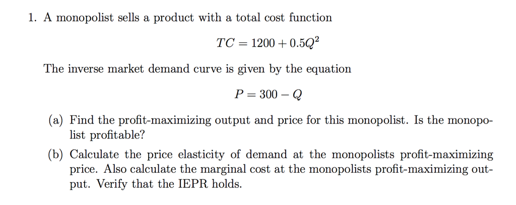 Solved 1. A monopolist sells a product with a total cost | Chegg.com