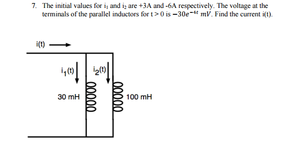 Solved 7. The initial values for i1 and i2 are +3A and - 6A | Chegg.com