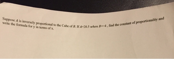Solved Suppose A is inversely proportional to the cube of B. | Chegg.com