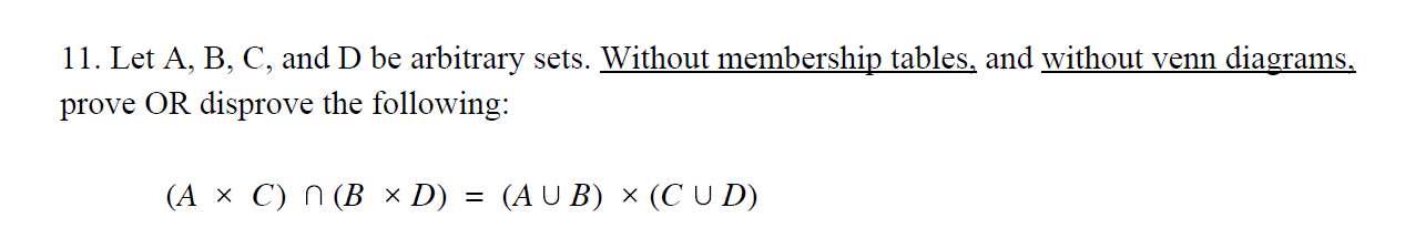 Solved 11. Let A, B, C, and D be arbitrary sets. Without | Chegg.com