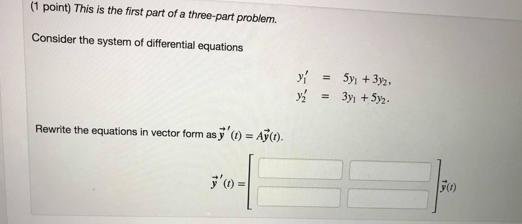 Solved (1 point) This is the first part of a three-part | Chegg.com