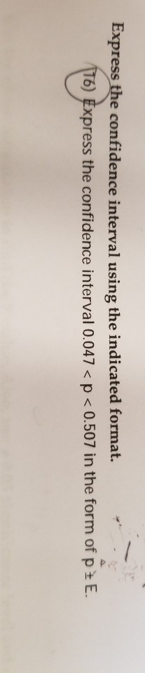 Solved Express the confidence interval using the indicated | Chegg.com