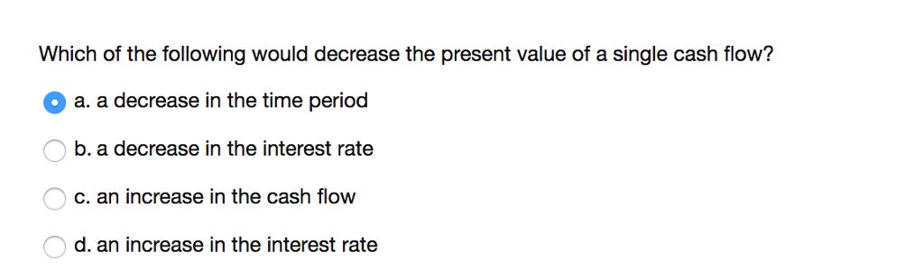 Solved Which of the following would decrease the present | Chegg.com
