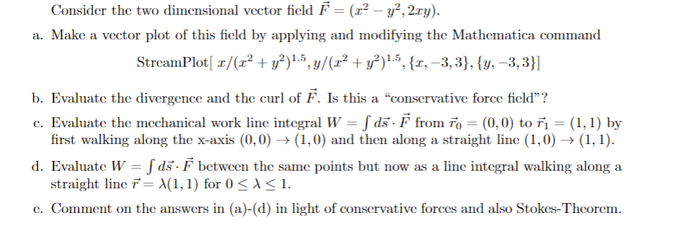Solved Consider the two dimensional vector field F = (x² - | Chegg.com Solved Consider the two dimensional vector field F = (x² - | Chegg.com