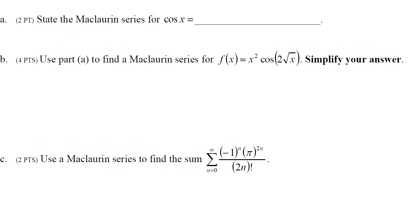 Solved State the Maclaurin series for cos x =. b. Use part | Chegg.com