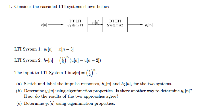 Solved 1. Consider the cascaded LTI systems shown below: nDT | Chegg.com Solved 1. Consider the cascaded LTI systems shown below: nDT | Chegg.com