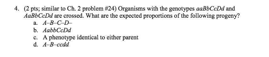 Solved Organisms with the genotypes aaBbCcDd and AaBbCcDd | Chegg.com