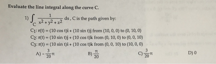 Solved Evaluate the line integral along the curve C. | Chegg.com