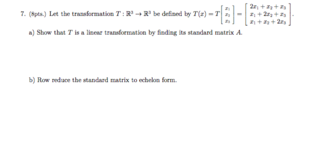 Solved 7. (8pts.) Let the transformation T : R3 → R3 be | Chegg.com Solved 7. (8pts.) Let the transformation T : R3 → R3 be | Chegg.com