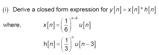 Solved (i) Derive a closed form expression for y[n] = x[n] * | Chegg.com