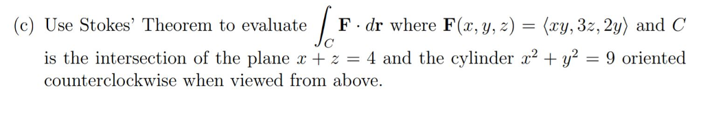 Solved (c) Use Stokes, Theorem to evaluate F·dr where F(x, | Chegg.com