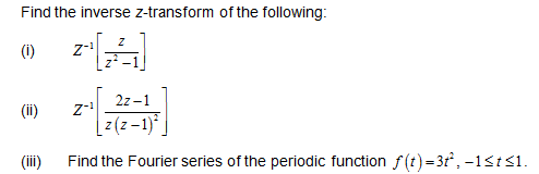 Solved Find the inverse Z-transform of the following: (i) | Chegg.com