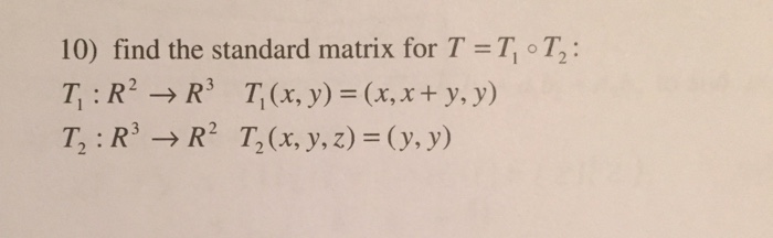 Solved 100 find the standard matrix for T ToT: T, R3 R2 T | Chegg.com