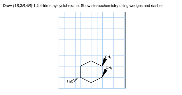 Solved Draw (1S,2R,4R)-1, 2, 4-trimethylcyclohexane. Show | Chegg.com