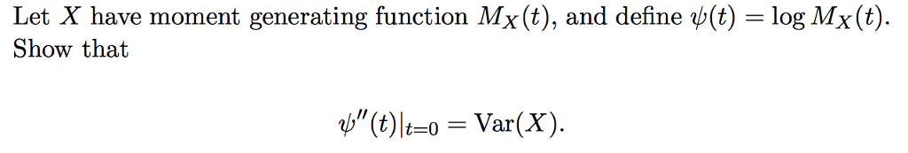 Solved Let X have moment generating function M_X(t), and | Chegg.com