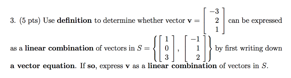 Solved Use definition to determine whether vector v = [-3 2 | Chegg.com