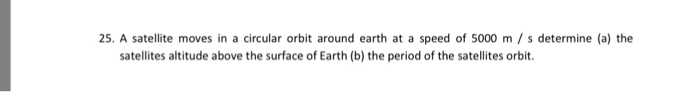 Solved A Satellite Moves In A Circular Orbit Around Earth At