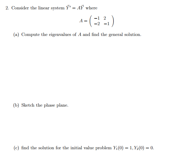 Solved Consider the linear system Y' = AY where A = (-1 2 | Chegg.com