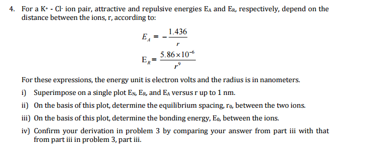 Solved For a K^+ - Cl^- ion pair, attractive and repulsive | Chegg.com